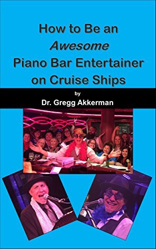 How to Be an Awesome Piano Bar Entertainer on Cruise Ships by Gregg ...