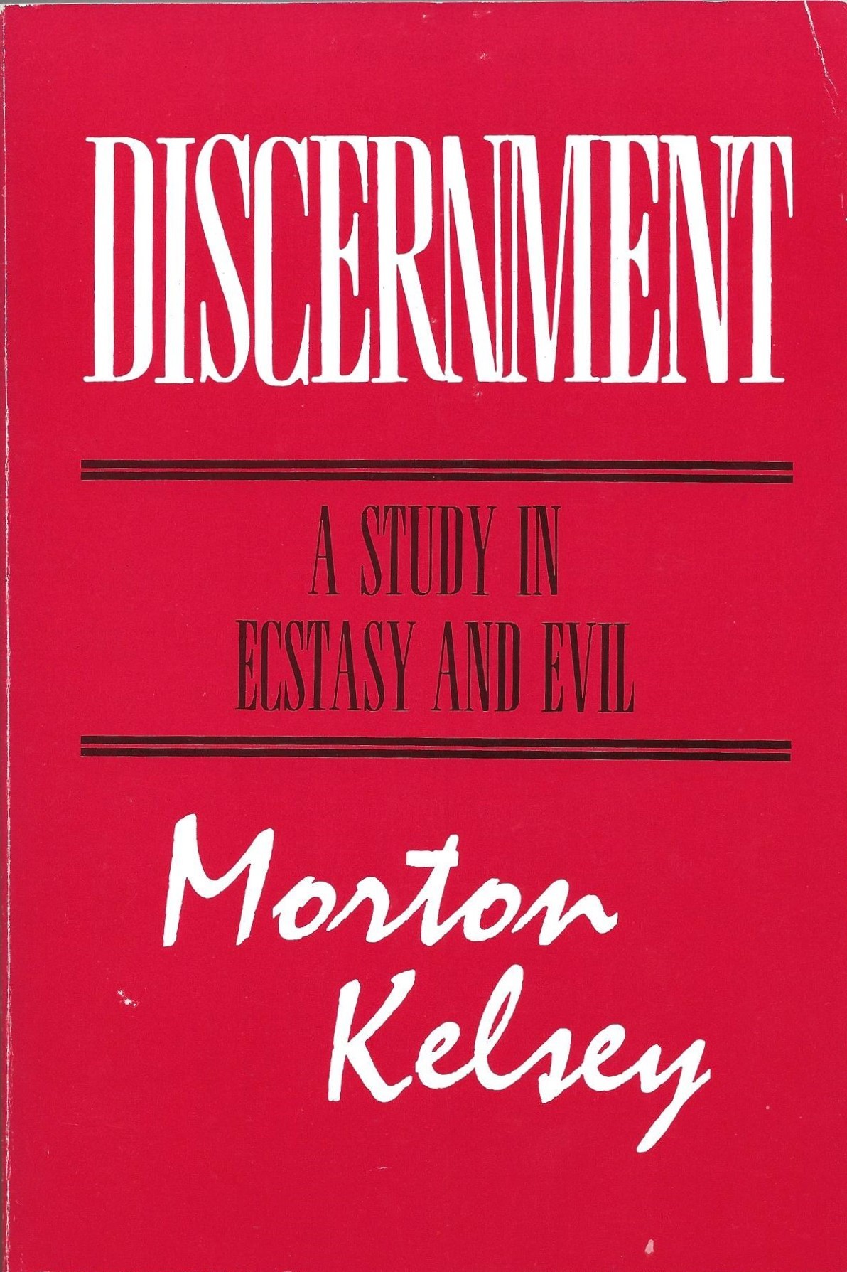 Discernment: A Study in Ecstasy and Evil by Morton T. Kelsey | Goodreads
