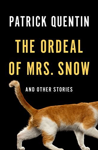 The Ordeal of Mrs. Snow: And Other Stories by Patrick Quentin | Goodreads