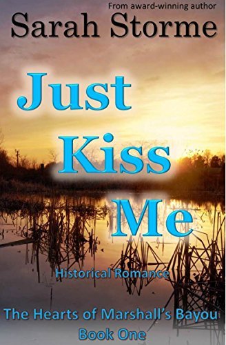 Just Kiss Me (Hearts of Marshall's Bayou Book 1) by Sarah Storme ...