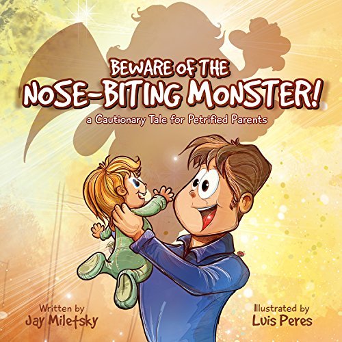 Beware of the Nose-Biting Monster!: A Cautionary Tale for Petrified ...