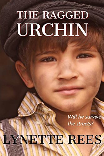 The Ragged Urchin (Rags to Riches #1) by Lynette Rees | Goodreads