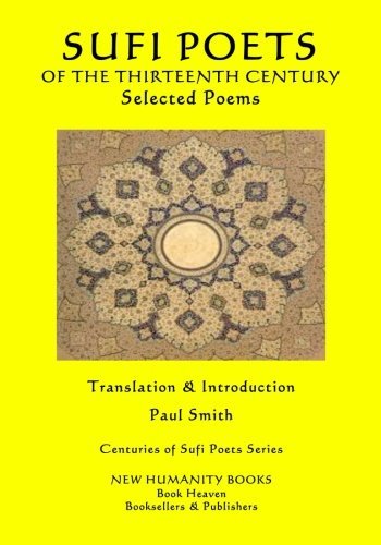 Sufi Poets of the Thirteenth Century: Selected Poems by Jalal ad-Din ...