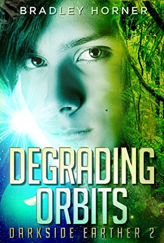 Degrading Orbits: Darkside Earther 2 by Bradley Horner | Goodreads