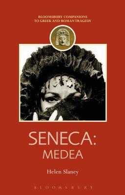 Seneca: Medea (Companions to Greek and Roman Tragedy) by Helen Slaney ...
