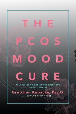 The PCOS Mood Cure: Your Guide to Ending the Emotional Roller Coaster ...