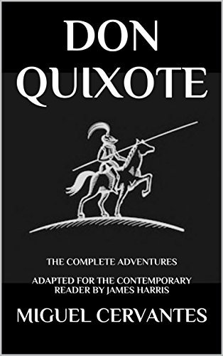 Don Quixote: The Complete Adventures - Adapted for the Contemporary ...