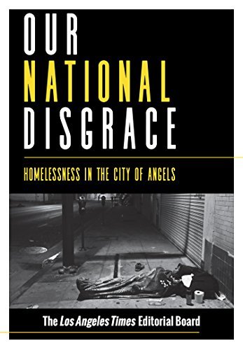 Our National Disgrace: Homelessness in the City of Angels by Los ...