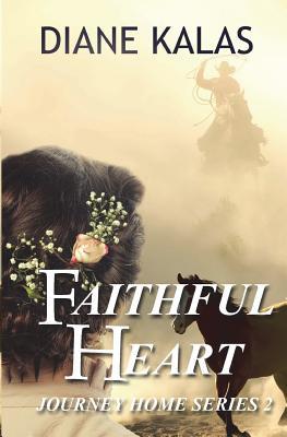 Faithful Heart by Diane Kalas | Goodreads
