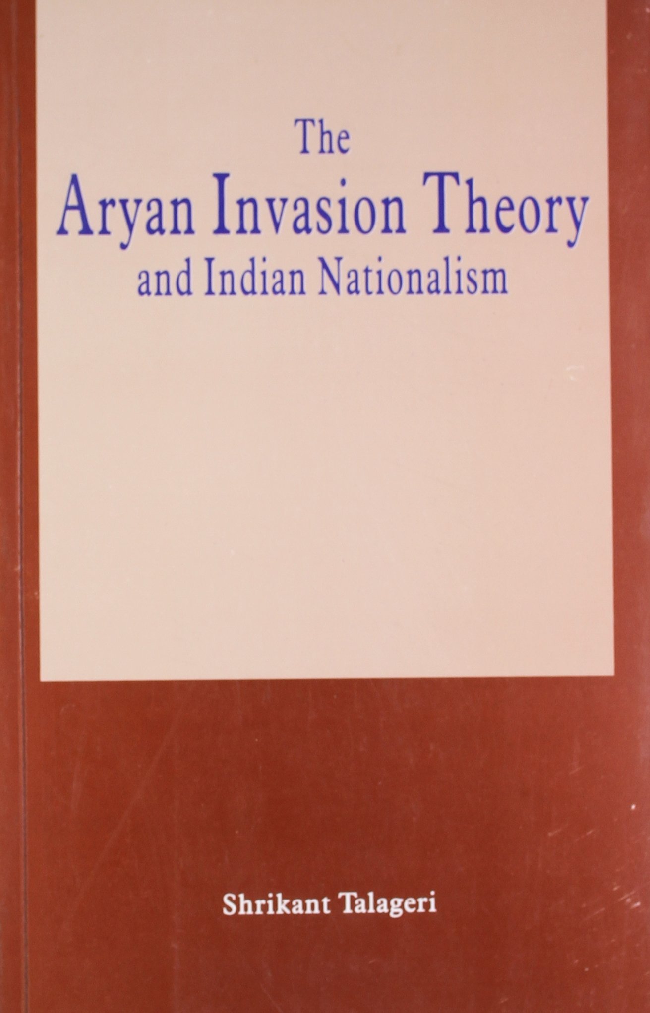 The Aryan Invasion Theory and Indian Nationalism by Shrikant G ...