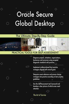 Oracle Secure Global Desktop The Ultimate Step-By-Step Guide by ...