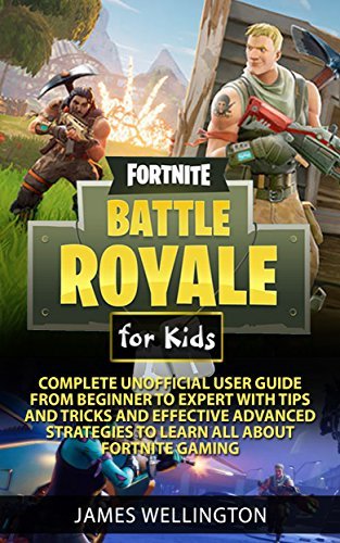 Fortnite Battle Royale for Kids : Complete Unofficial User Guide from ...