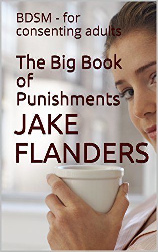 The Big Book of Punishments: BDSM - for consenting adults by Jake Flanders | Goodreads