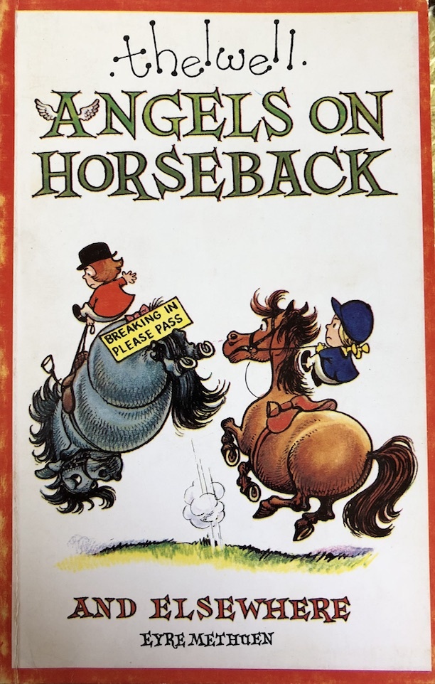 Angels on Horseback and Elsewhere by Norman Thelwell | Goodreads