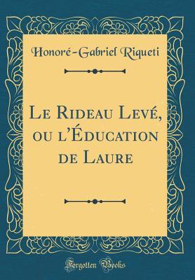 Le Rideau Levé, ou l'Éducation de Laure by Honoré Gabriel Riqueti de ...
