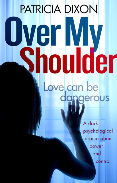 Over My Shoulder by Patricia Dixon | Goodreads