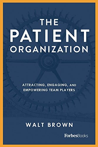 The Patient Organization: Attracting, Engaging, And Empowering Team ...