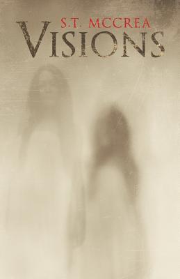 Visions by S.T. McCrea | Goodreads