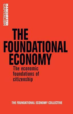 Foundational economy: The infrastructure of everyday life by The ...