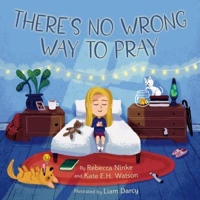 There's No Wrong Way to Pray by Rebecca Ninke | Goodreads