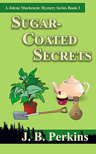 Sugar-Coated Secrets (A Jolene Mackenzie Mystery #3) by J.B. Perkins ...