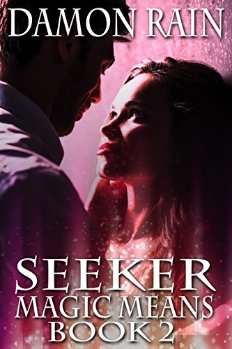Seeker: Magic Means Book 2 by Damon Rain | Goodreads