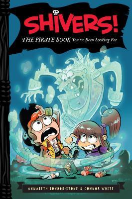 Shivers!: The Pirate Book You've Been Looking For by Annabeth Bondor ...