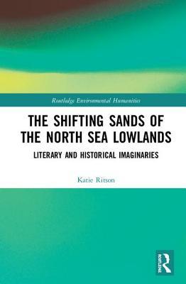 The Shifting Sands of the North Sea Lowlands: Literary and Historical ...