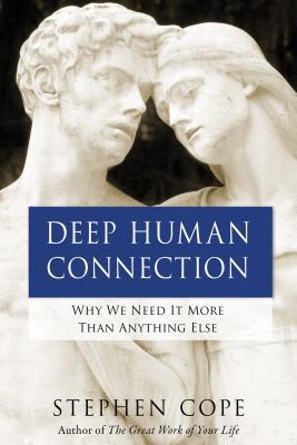 Deep Human Connection: Why We Need It More than Anything Else by ...