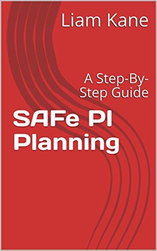 SAFe PI Planning: A Step-By-Step Guide by Liam Kane | Goodreads
