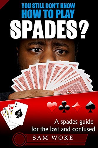 How To Play Spades Like A Boss: A Spades Guide For The Lost And ...