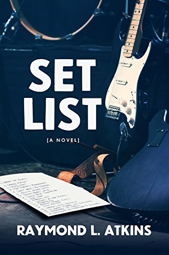 Set List: A Novel by Raymond L. Atkins | Goodreads