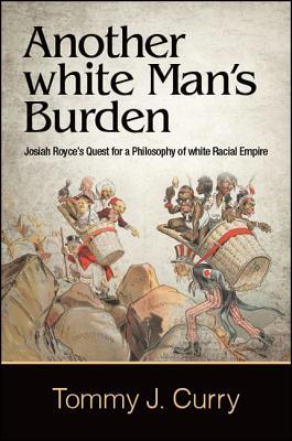 Another white Man's Burden: Josiah Royce's Quest for a Philosophy of ...