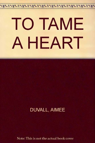 TO TAME A HEART by Aimée Duvall | Goodreads