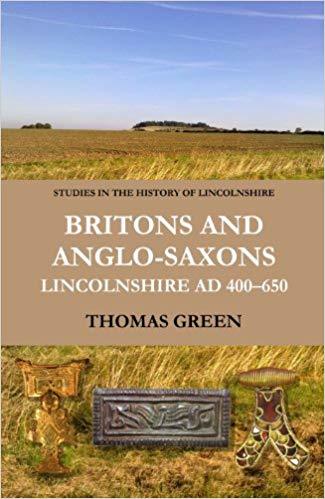 Britons and Anglo-Saxons Lincolnshire AD400-650 by Thomas Green | Goodreads