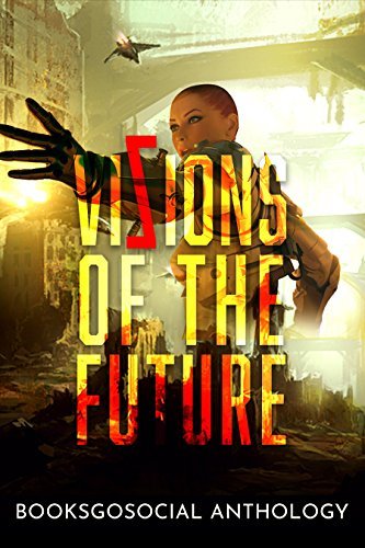 Vizions of the Future: 11 Ultra-Exciting Sci-fi Tales by Eleven Authors ...