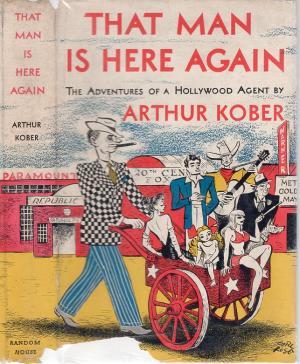 That Man is Here Again: The Adventures of a Hollywood Agent by Arthur ...