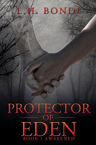 Protector of Eden: Awakened by L.H. Bondi | Goodreads
