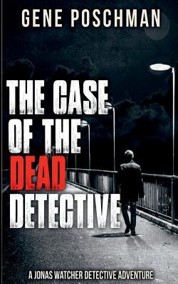 The Case of the Dead Detective: A Jonas Watcher Detective Adventure by ...