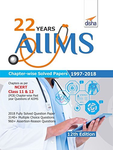 22 years AIIMS Chapter-wise Solved Papers (1997-2018) 12th Edition by ...