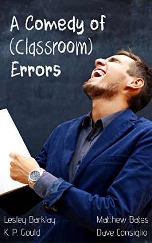 A Comedy of (Classroom) Errors by Matthew Bates | Goodreads