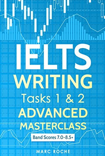 IELTS Writing Tasks 1 & 2 Advanced Masterclass: Band Scores 7.0 - 8.5 ...