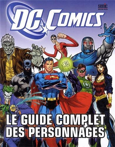 DC COMICS ,LE GUIDE COMPLET DES PERSONNAGES 2° ED by Brandon T. Snider ...