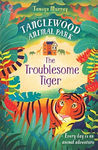 The Troublesome Tiger (Tanglewood Animal Park) by Tamsyn Murray | Goodreads