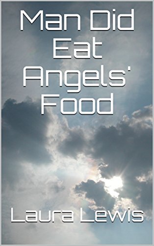 Man Did Eat Angels' Food by Laura Lewis | Goodreads