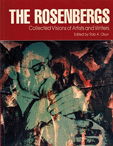 The Rosenbergs: Collected Visions of Artists and Writers by Robert A ...
