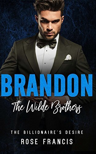Brandon: The Wilde Brothers by Rose Francis | Goodreads
