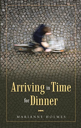 Arriving in Time for Dinner by Marianne Holmes | Goodreads