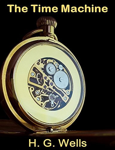The Time Machine (Annotated): H. G. Wells by H.G. Wells | Goodreads