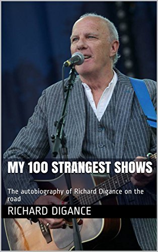 My 100 Strangest Shows: The autobiography of Richard Digance on the ...